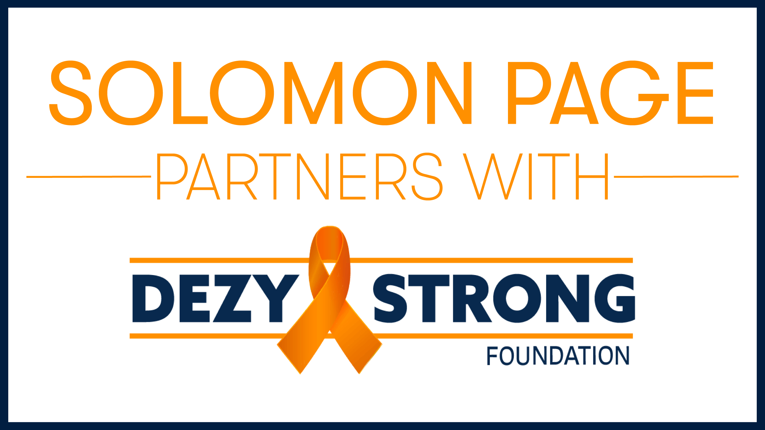 Solomon Page Partners with The DezyStrong Foundation